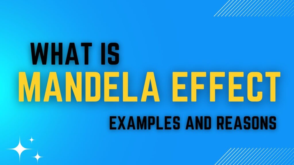 What is the Mandela Effect | Examples and Reasons – Mandela Effects